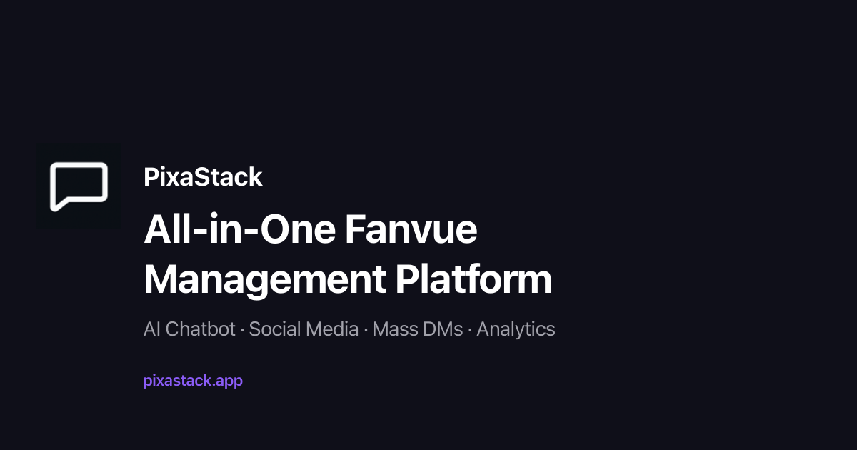 PixaStack — All-in-One Fanvue Management Platform
